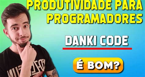 Curso Produtividade Para Programadores Danki Code Vale A Pena