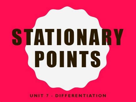 Differentiation Stationary Points Teaching Resources