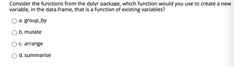 Solved Consider The Functions From The Dplyr Package Which Chegg Com
