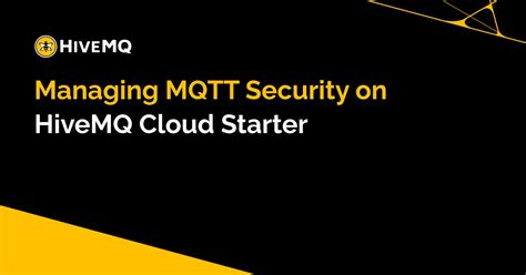 Managing MQTT Security On HiveMQ Cloud Starter
