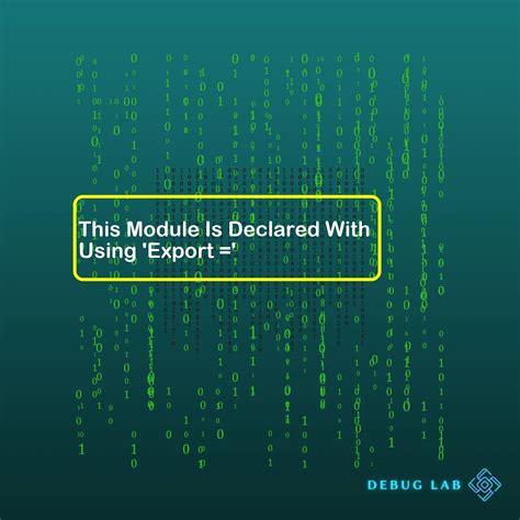 This Module Is Declared With Using Export Debug Lab