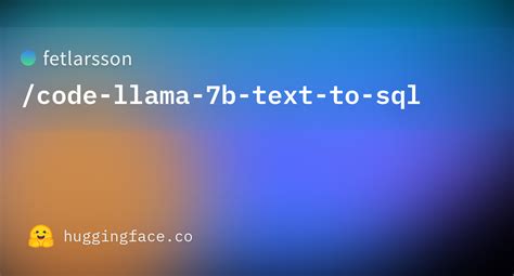 fetlarsson code llama 7b text to sql · hugging face