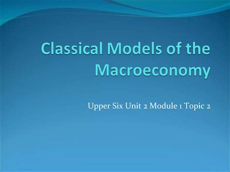 Classical Models Of The Macroeconomy Ppt