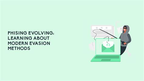 Phishing Evolving Learning Modern Evasion Methods Ct Link