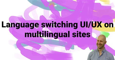 Language Switching Ui Ux On Multilingual Sites