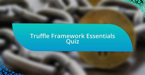 Truffle Framework Essentials Quiz Fatpapassg