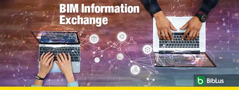 BIM Information Exchange What Is It And How Is It Defined BibLus