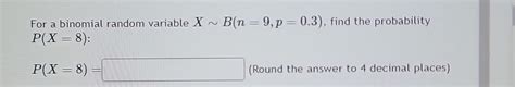 solved for a binomial random variable x∼b n 9 p 0 3 find