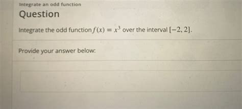 Solved Integrate An Odd Function Question Integrate The Odd Chegg