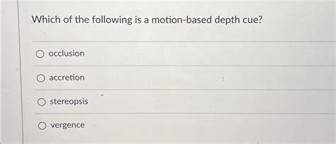 Solved Which Of The Following Is A Motion Based Depth