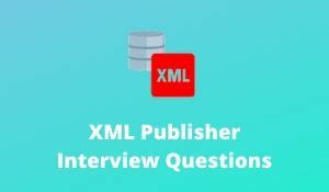 XML Publisher Interview Questions And Answers GoLogica
