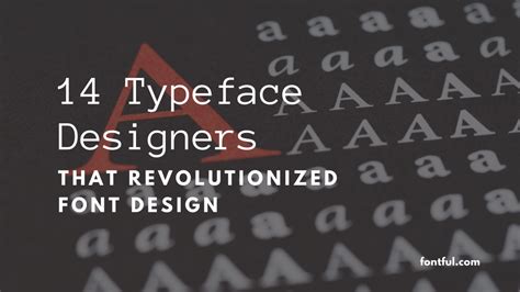 14 Typeface Designers Who Revolutionized The World Of Type