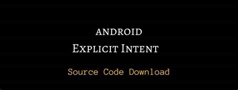 Explicit Intent In Android Switching With Data Intents Source Code