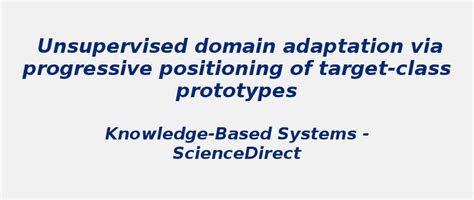 progressive positioning of target class prototypes s logix