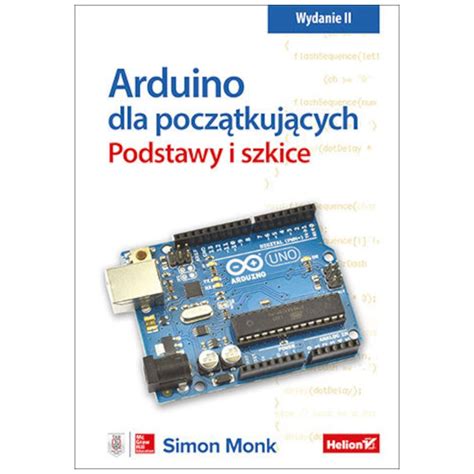 Arduino Dla Początkujących Podstawy I Szkice W 2 Uk