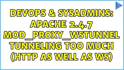 Devops And Sysadmins Apache 247 Modproxywstunnel Tunneling Too Much