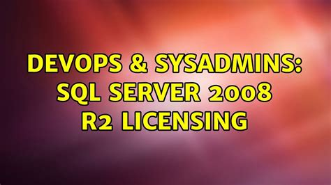 Devops And Sysadmins Sql Server 2008 R2 Licensing Youtube