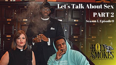 Holy Smokes Cigars Spirituality Lets Talk About Sex Part S E Youtube