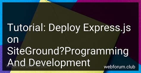 tutorial deploy express js on sitegroundprogramming and development