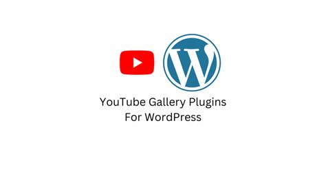 7 Best Youtube Gallery Plugins For Wordpress Learnwoo