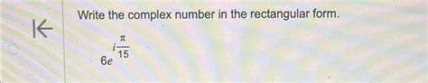 Solved Write The Complex Number In The Rectangular