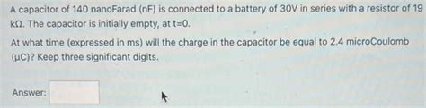Solved A Capacitor Of 140 Nanofarad Nf Is Connected To A