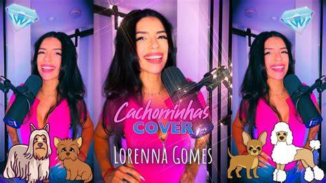 Cachorrinhas Luisa Sonza Cover By Lorenna Gomes Cachorrinhas