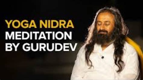 Advanced Yoga Nidra By Gurudev Sri Sri Ravishankar Youtube