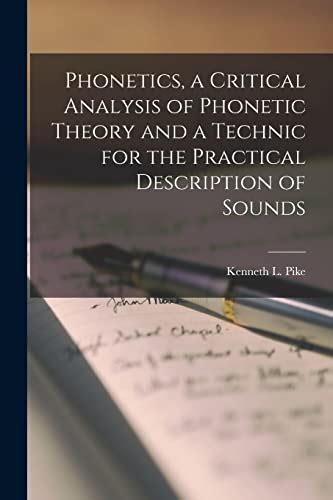 Phonetics A Critical Analysis Of Phonetic Theory And A Technic For The