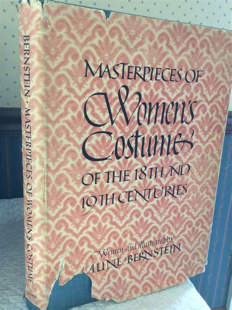 Masterpieces Of Womens Costume Of The 18th And 19th Centuries Aline Bernstein First Edition
