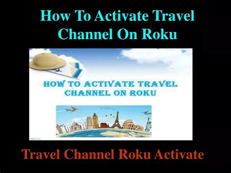 PPT How To Activate Travel Channel On Roku PowerPoint Presentation Free Download ID 10345745