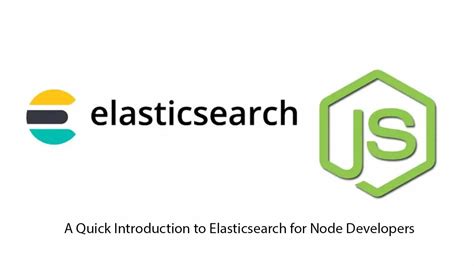 A Quick Introduction To Elasticsearch For Node Developers
