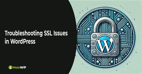 Troubleshooting SSL Issues in WordPress: A Comprehensive Guide - MainWP ...