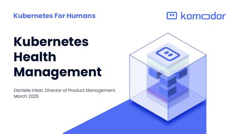 Kubernetes Health Management With Komodor Speaker Deck