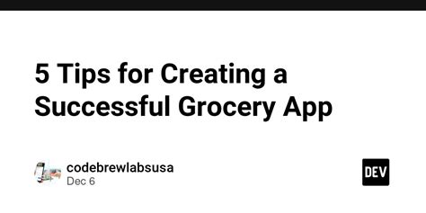 5 Tips For Creating A Successful Grocery App Dev Community