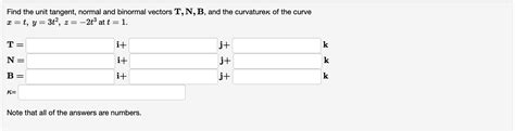 Solved Find The Unit Tangent Normal And Binormal Vectors