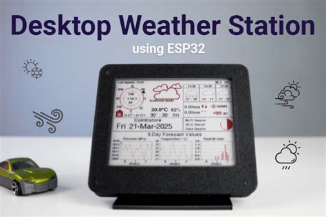 Electronic Circuits And Projects Esp32 Diy Desktop Weather Station
