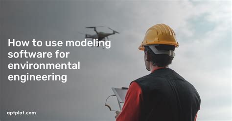 How To Use Modeling Software For Environmental Engineering