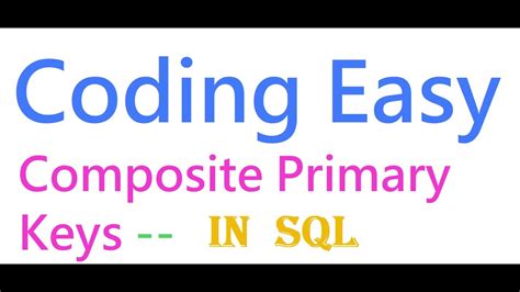 Composite Primary Key Multiple Primary Keys Youtube