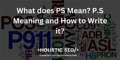 What Does PS Mean P S Meaning And How To Write It Holistic SEO