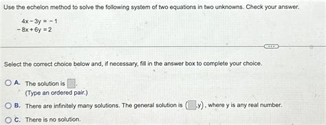 Solved Use The Echelon Method To Solve The Following System