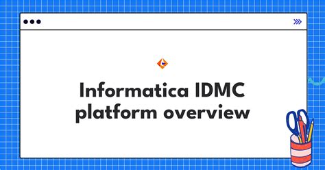 Informatica Idmc Teardown Analysis Strategy And Features Nextsprints