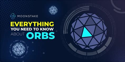 What Is ORBS Everything You Need To Know About Orbs Network Moonstake