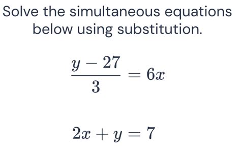 Solved Solve The Simultaneous Equations Below Using Substitution Y