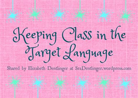 Keeping Class In The Target Language Target Language Language Learning Sites