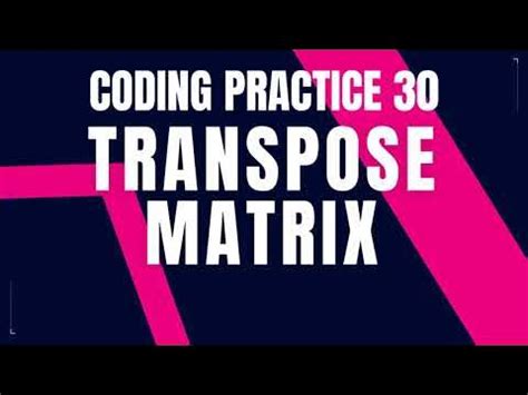 Transpose Matrix | Coding practice 30 | Python Coding & Debugging | Nxtwave CCBP 4.0 | Coding ...