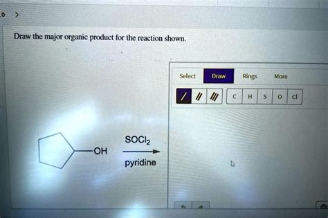 Solved Draw The Major Organic Product For The Reaction Shown Select Draw Rings More Socl2 Oh