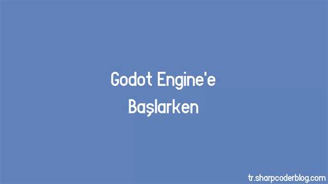 godot engine e başlarken sharp coder blog