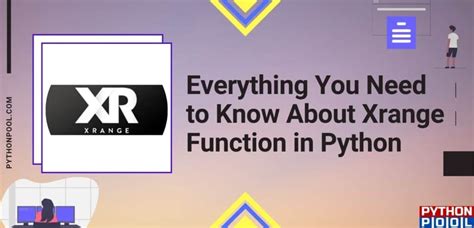 Everything You Need To Know About Xrange Function In Python