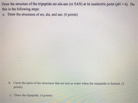 Solved Draw The Structure Of The Tripeptide Ser Ala Asn Or